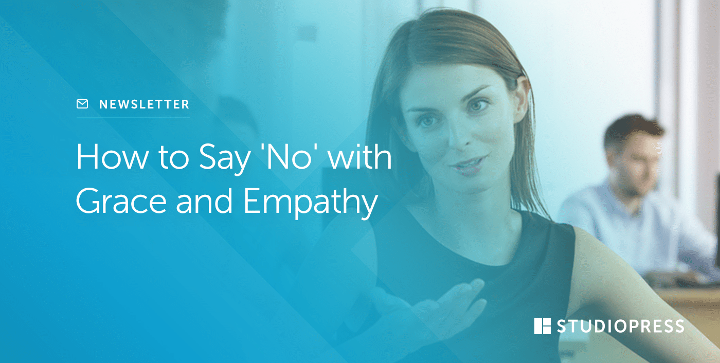 Sites Weekly: How to Say ‘No’ with Grace and Empathy